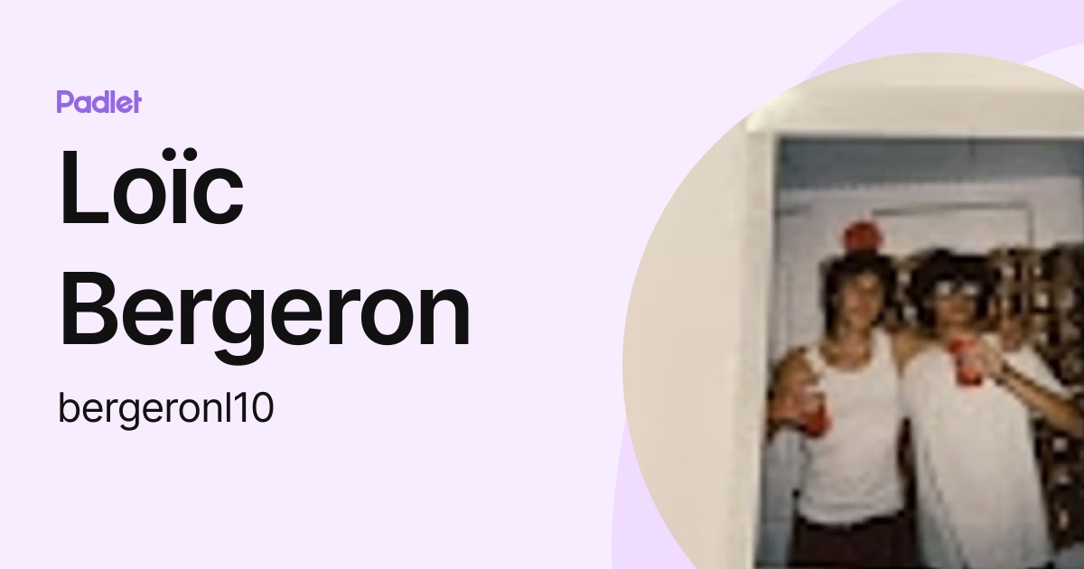 Loïc Bergeron (bergeronl10) profile | Padlet