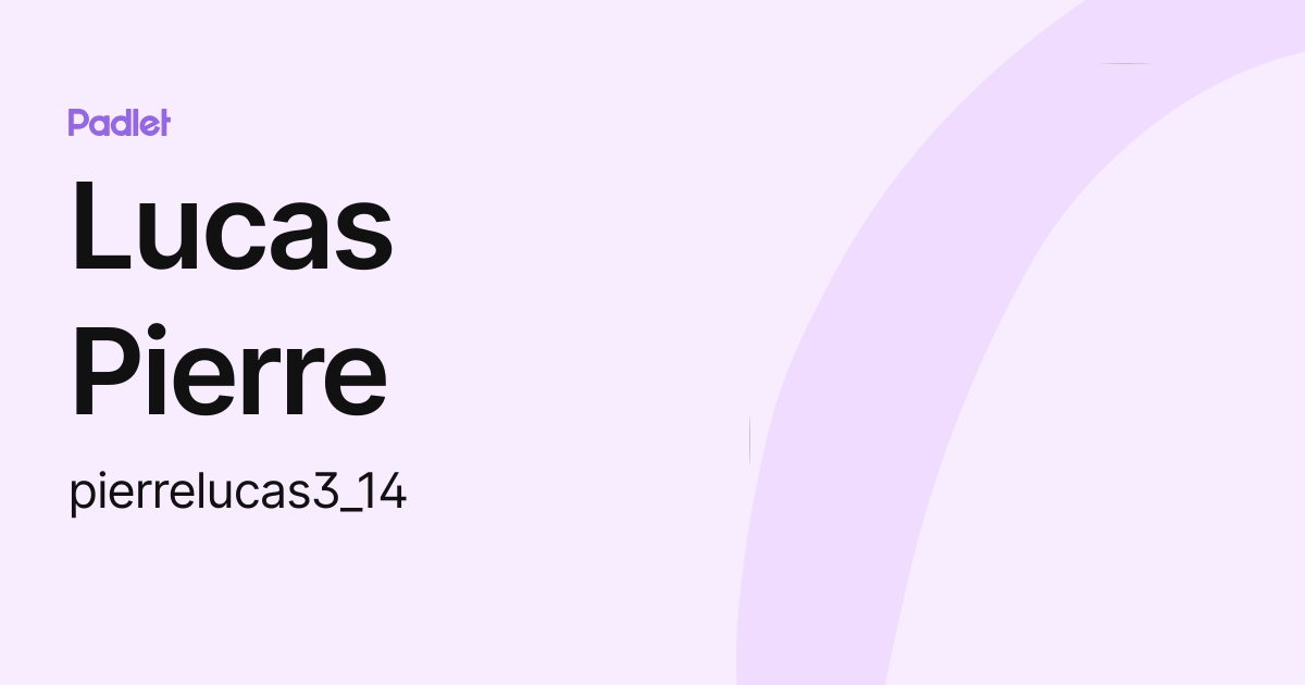 Lucas Pierre (pierrelucas3_14) profile | Padlet