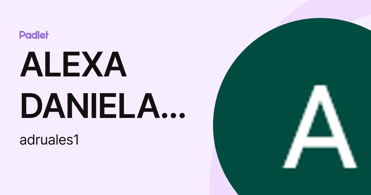 ALEXA DANIELA RUALES MEJIA (adruales1) profile | Padlet