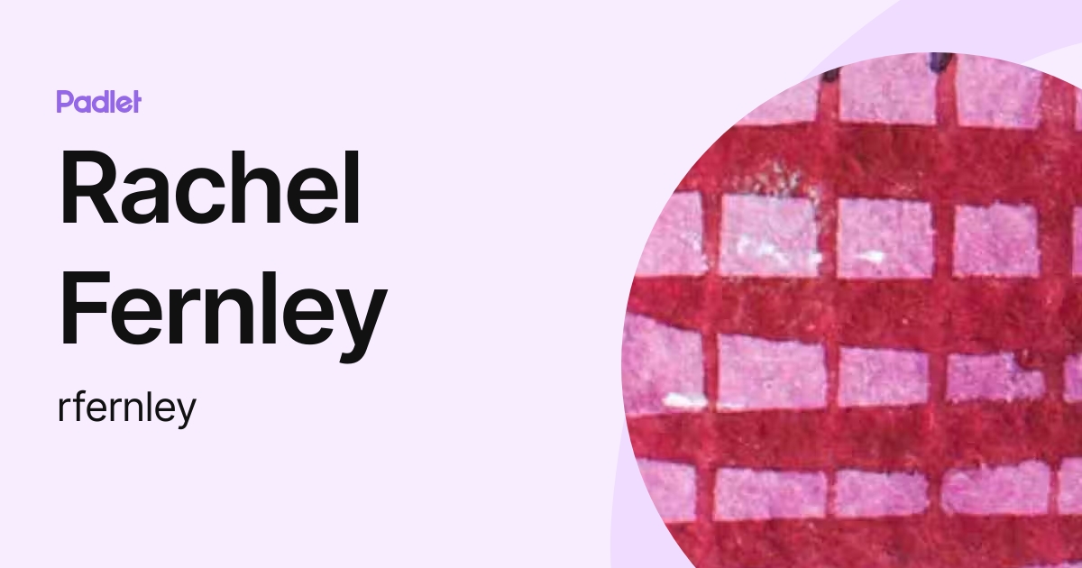 Rachel Fernley (rfernley) profile | Padlet