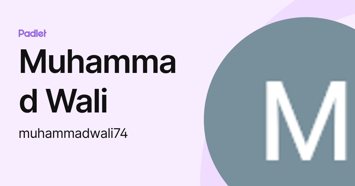 Muhammad Wali (muhammadwali74) profile | Padlet