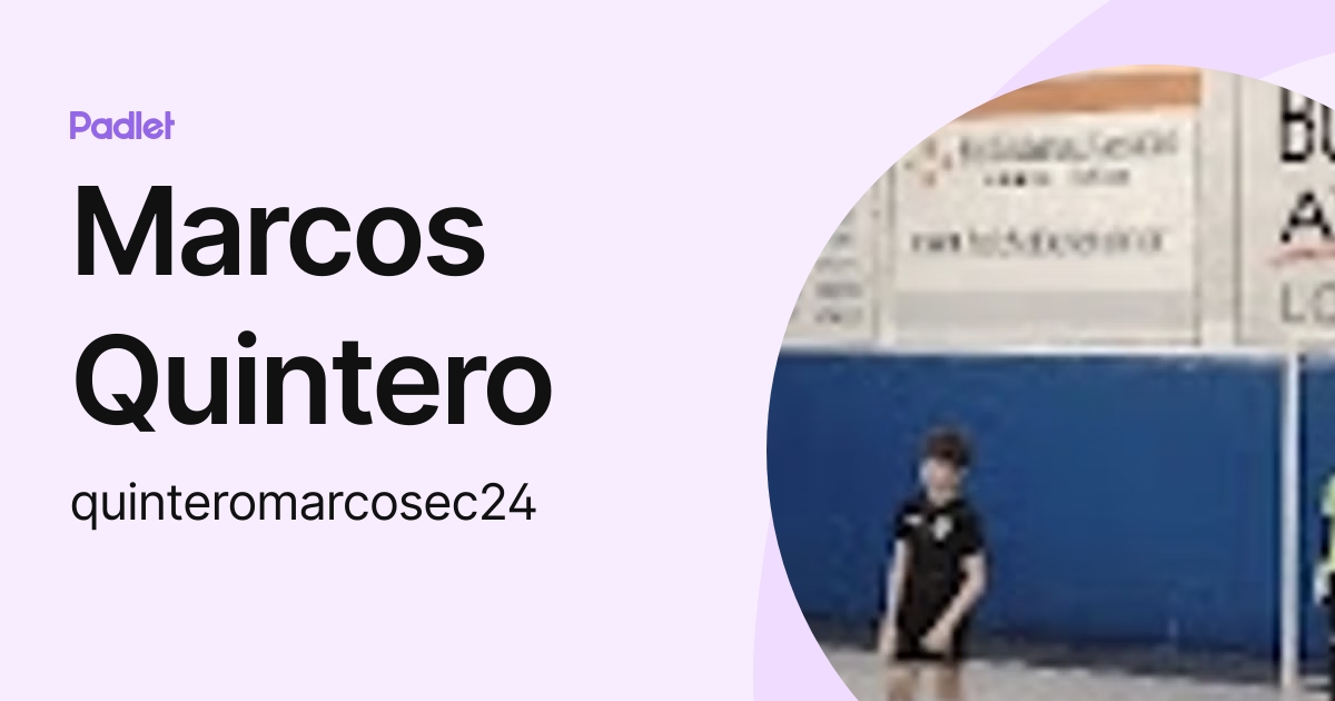 Marcos Quintero (quinteromarcosec24) profile | Padlet