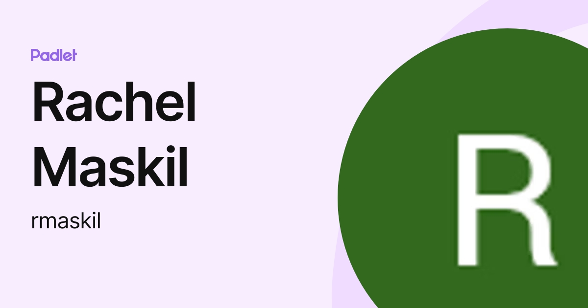Rachel Maskil (rmaskil) profile | Padlet