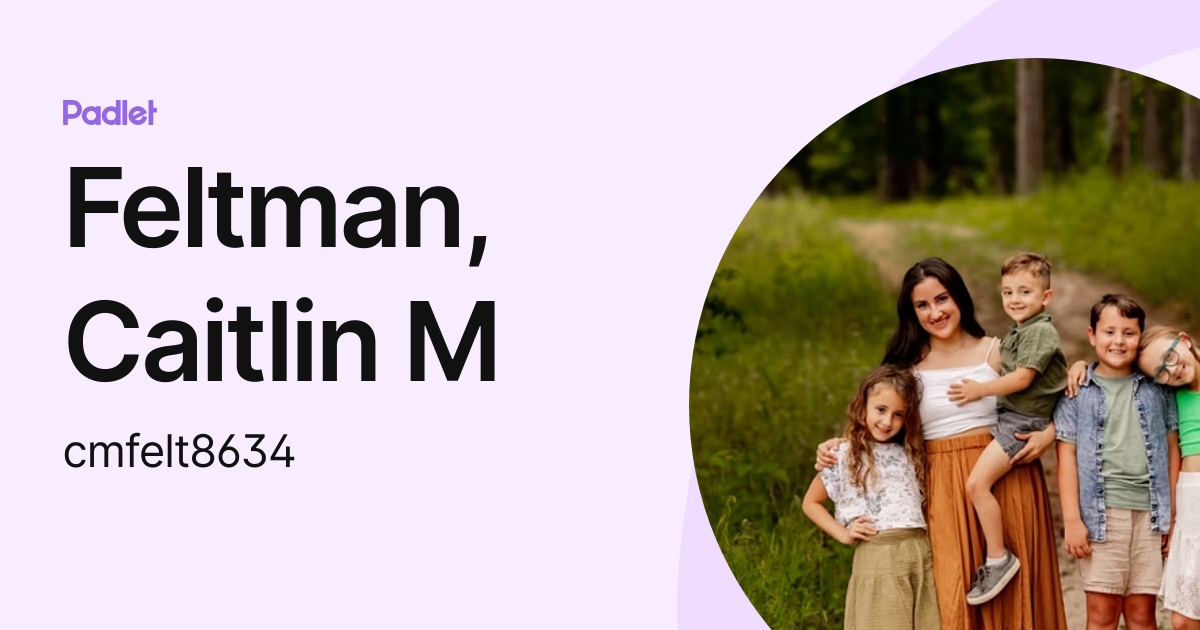 Feltman, Caitlin M (cmfelt8634) profile | Padlet