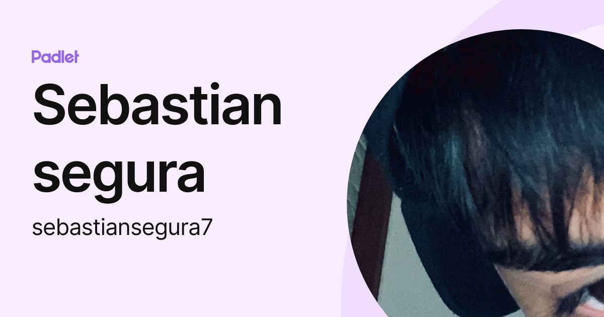 Sebastian segura (sebastiansegura7) profile | Padlet