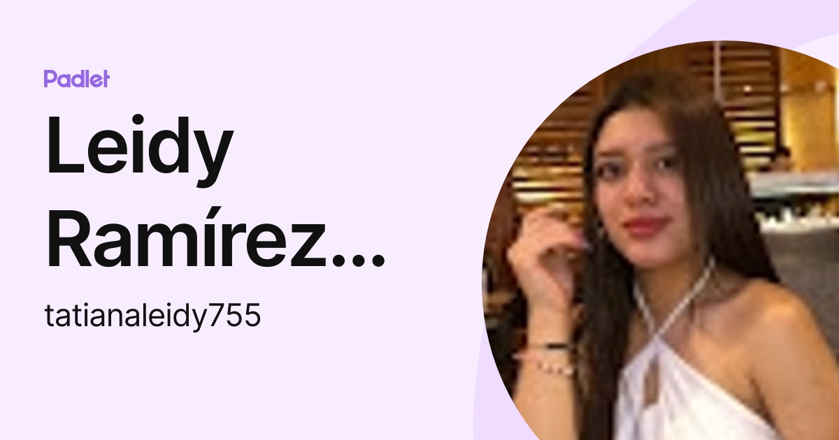 Leidy Ramírez Arango (tatianaleidy755) profile | Padlet