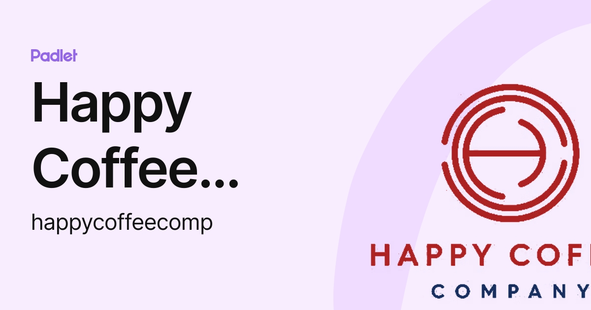 Happy Coffee Company (happycoffeecomp) profile | Padlet
