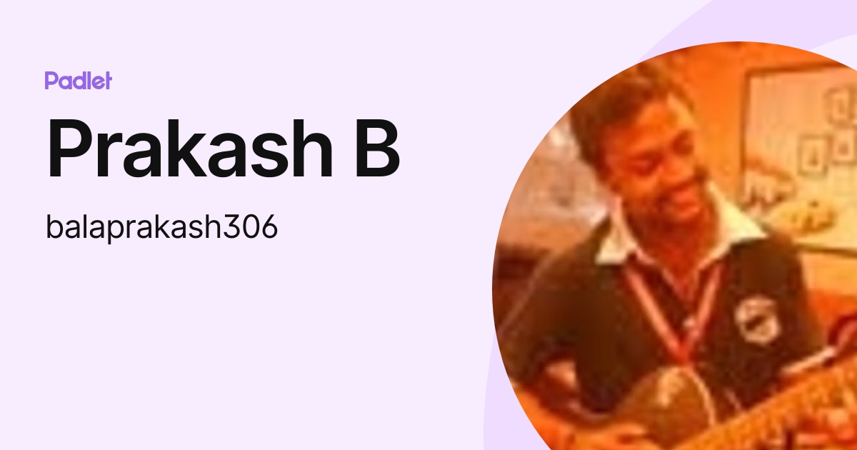 Prakash B (balaprakash306) profile | Padlet