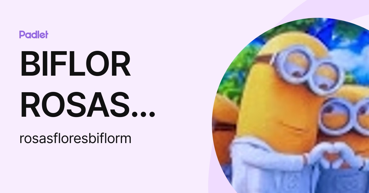 BIFLOR ROSAS FLORES (rosasfloresbiflorm) profile | Padlet