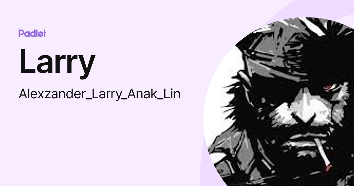 Larry (Alexzander_Larry_Anak_Lin) profile | Padlet