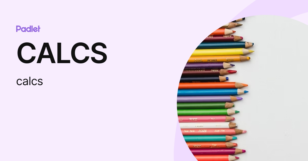 CALCS (calcs) profile | Padlet