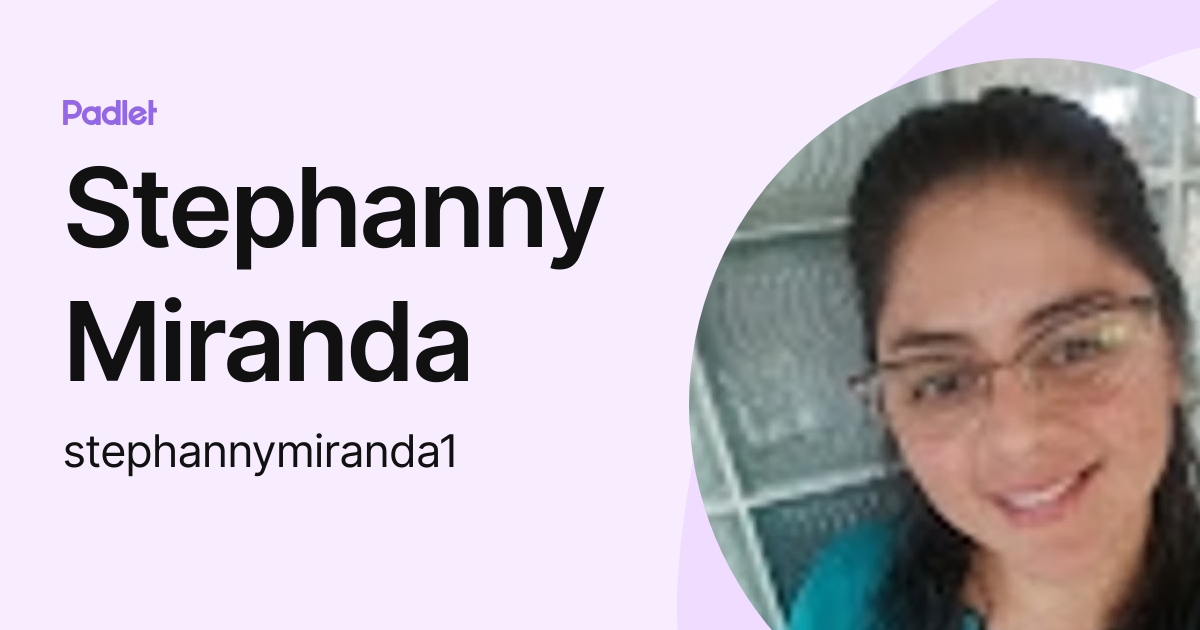 Stephanny Miranda (stephannymiranda1) profile | Padlet