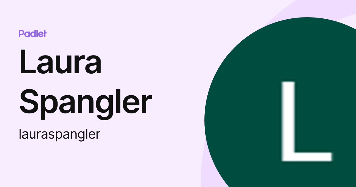 Laura Spangler (lauraspangler) profile | Padlet