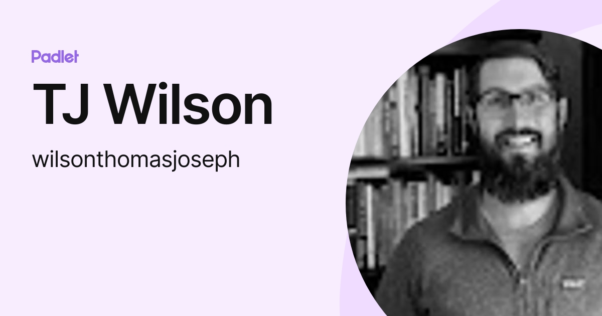 TJ Wilson (wilsonthomasjoseph) profile | Padlet