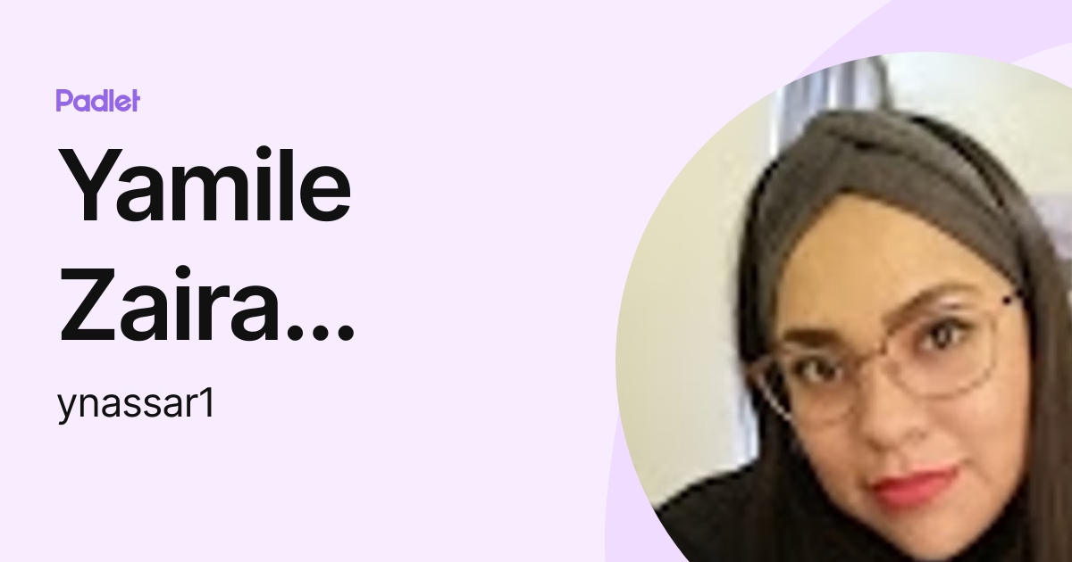Yamile Zaira Nassar Sanchez (ynassar1) profile | Padlet