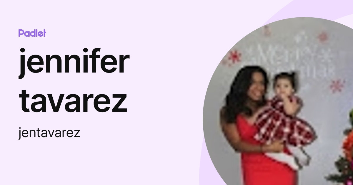 jennifer tavarez (jentavarez) profile | Padlet