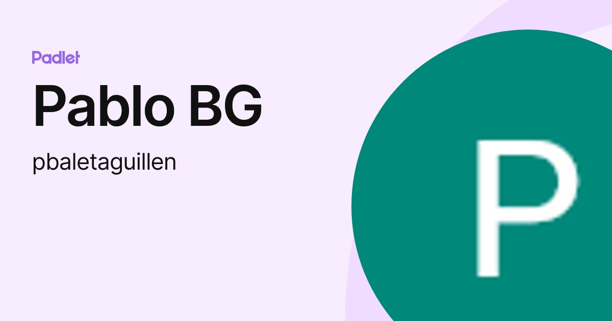 Pablo BG (pbaletaguillen) profile | Padlet