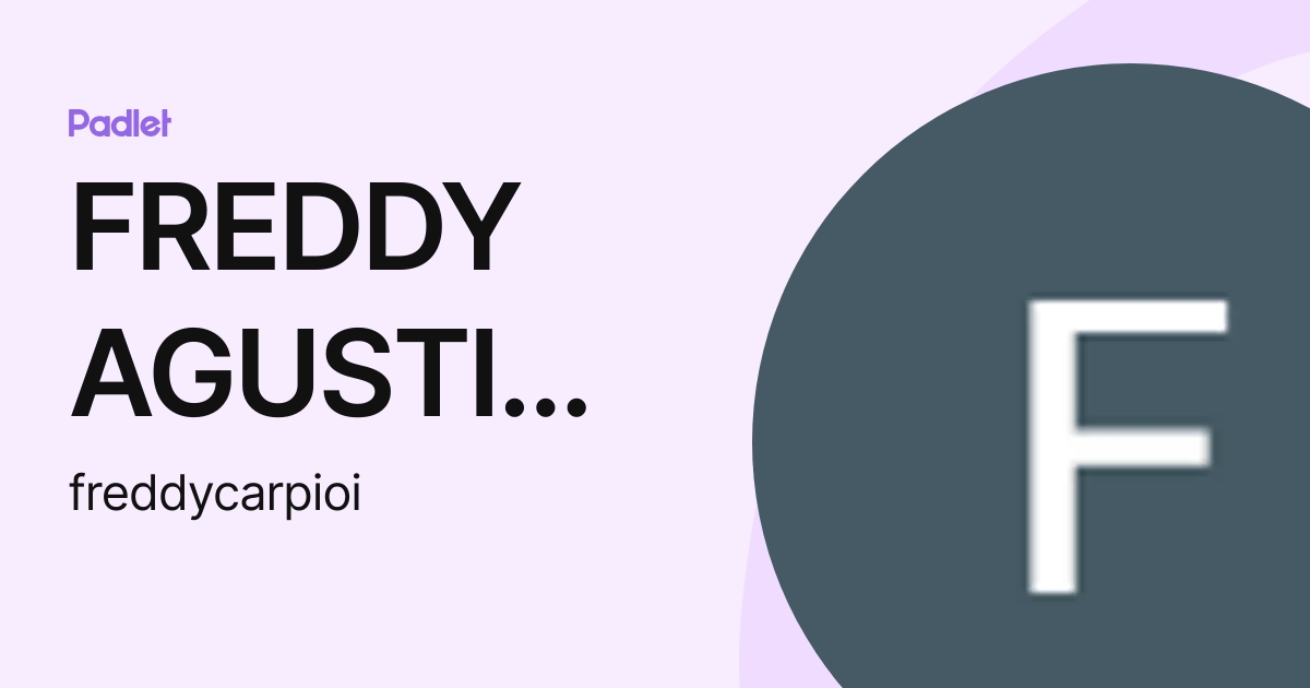 FREDDY AGUSTIN CARPIO IDROVO (freddycarpioi) profile | Padlet