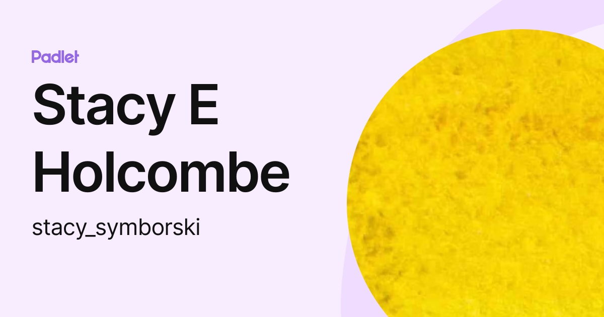 Stacy E Holcombe (stacy_symborski) profile | Padlet