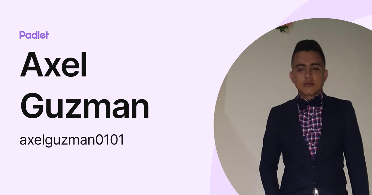 Axel Guzman (axelguzman0101) profile | Padlet