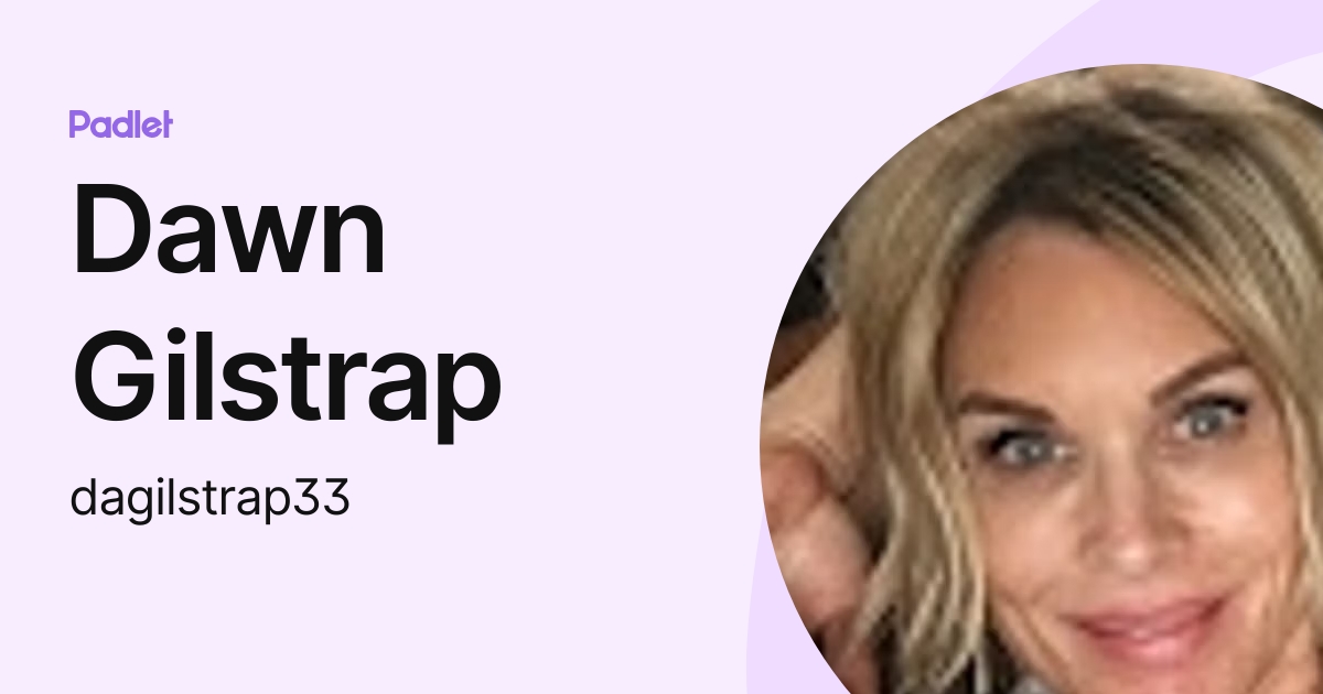 Dawn Gilstrap (dagilstrap33) profile | Padlet