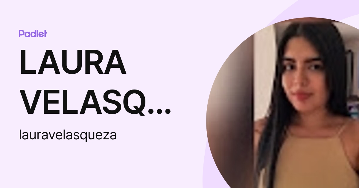 LAURA VELASQUEZ ARANGO (lauravelasqueza) profile | Padlet