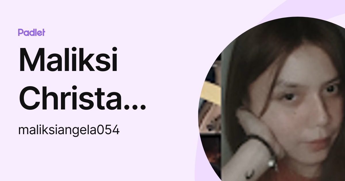 Maliksi Christa Angela S. (maliksiangela054) profile | Padlet