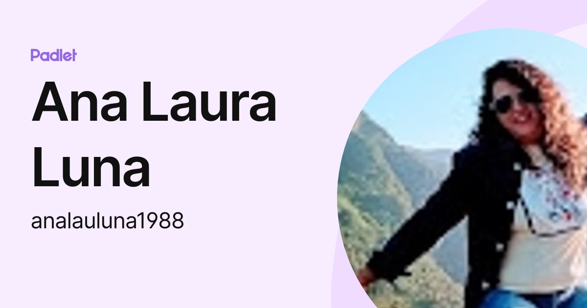 Ana Laura Luna (analauluna1988) profile | Padlet