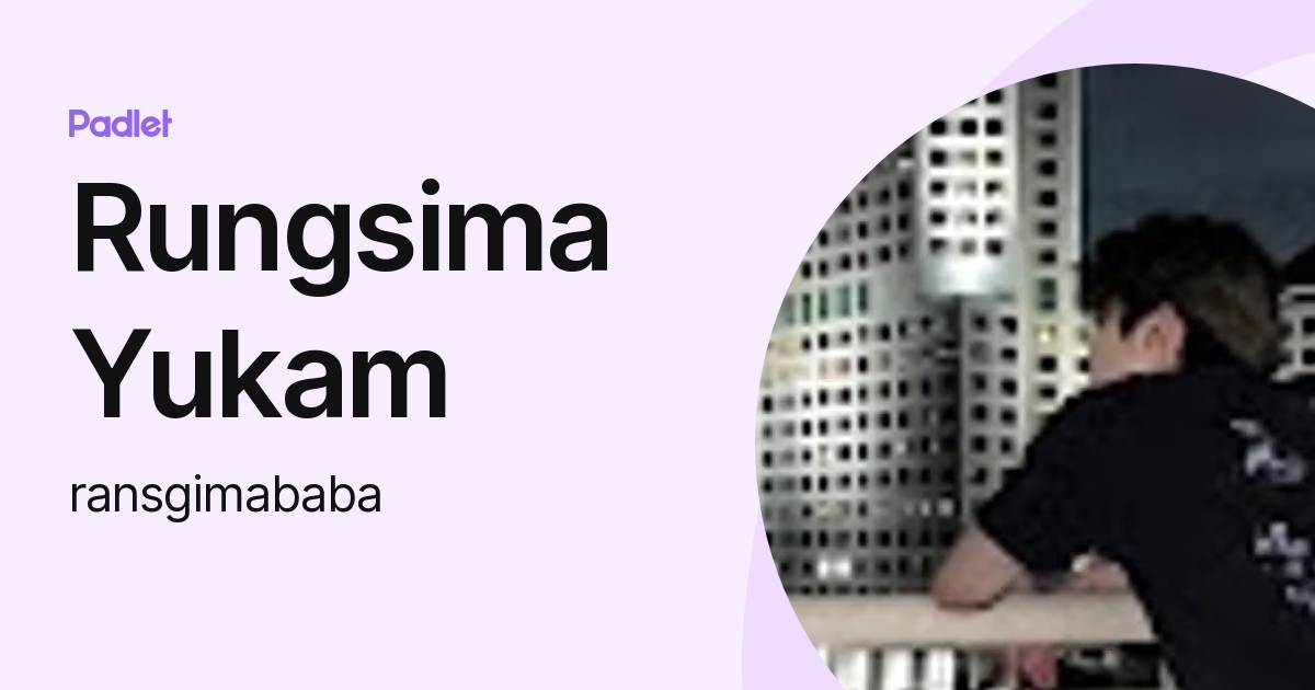 Rungsima Yukam (ransgimababa) profile | Padlet