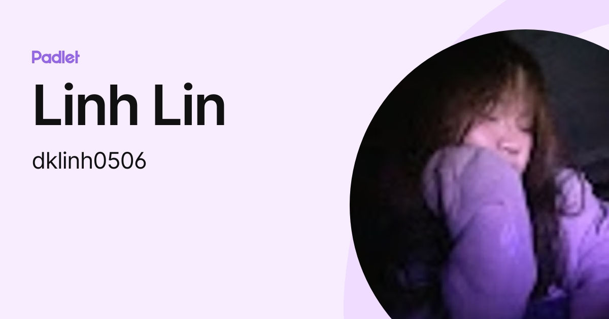 Linh Lin (dklinh0506) profile | Padlet