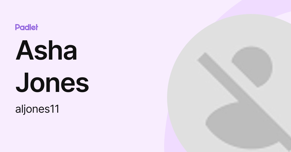 Asha Jones (aljones11) profile | Padlet