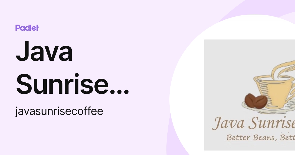 Java Sunrise Coffee (javasunrisecoffee) profile | Padlet