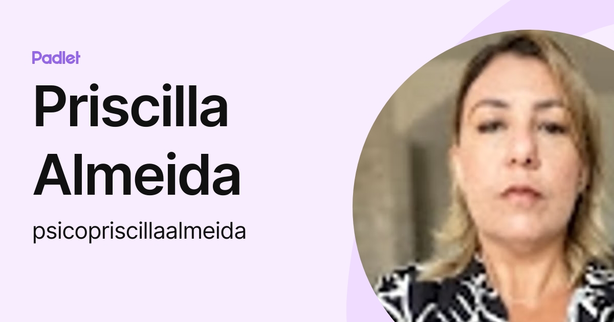 Priscilla Almeida (psicopriscillaalmeida) profile | Padlet