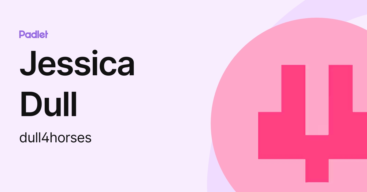 Jessica Dull (dull4horses) profile | Padlet