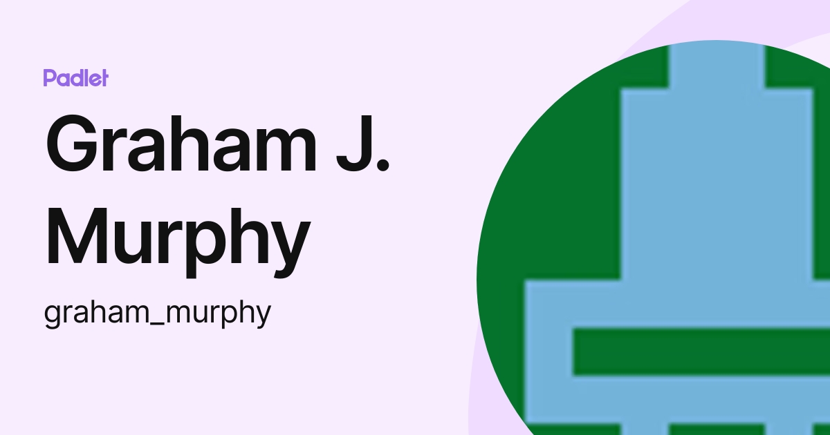 Graham J. Murphy (graham_murphy) profile | Padlet