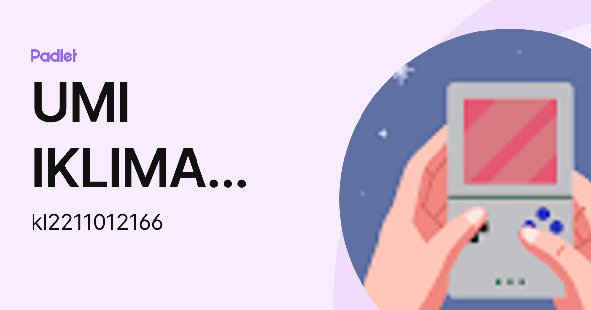 UMI IKLIMA LAILA BINTI IKMAL HISHAM _ (kl2211012166) profile | Padlet