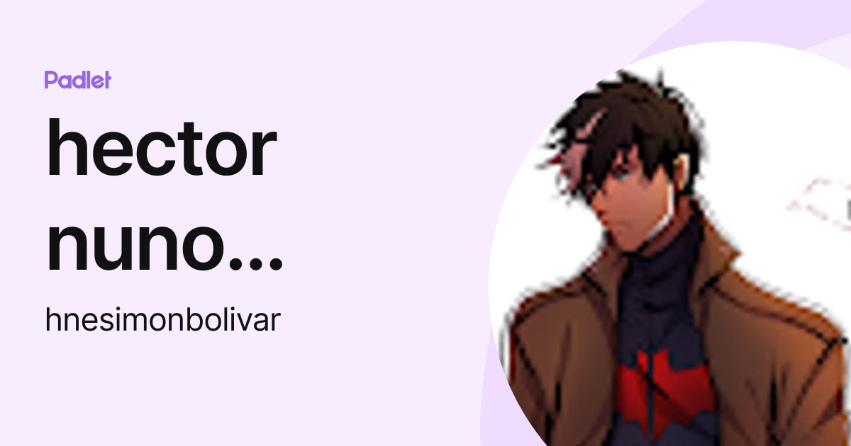 hector nuno escoto (hnesimonbolivar) profile | Padlet