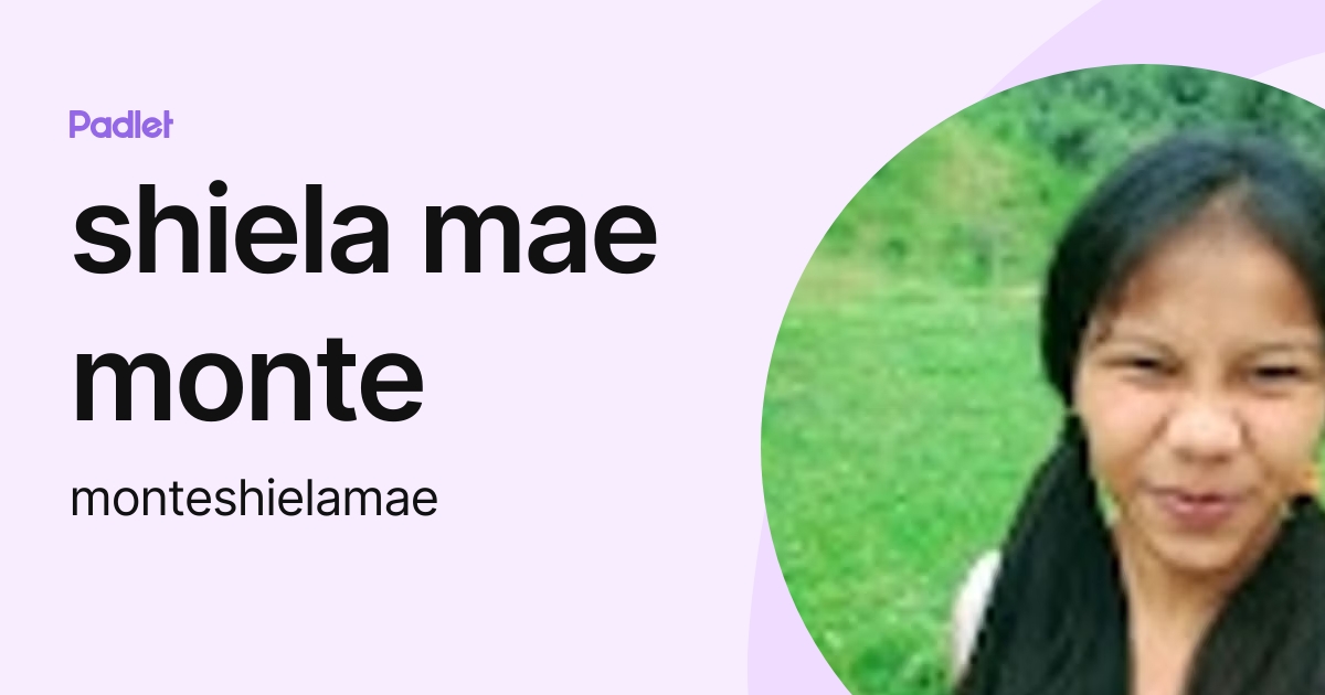 shiela mae monte (monteshielamae) profile | Padlet