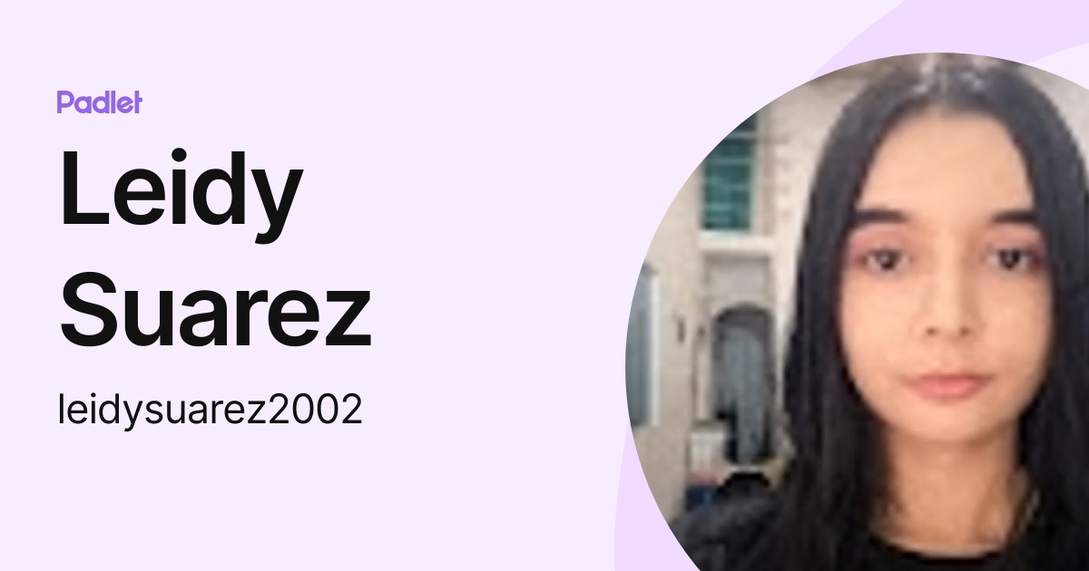 Leidy Suarez (leidysuarez2002) profile | Padlet