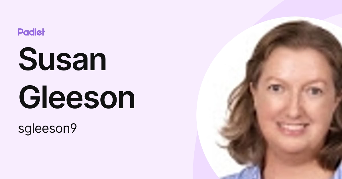 Susan Gleeson (sgleeson9) profile | Padlet