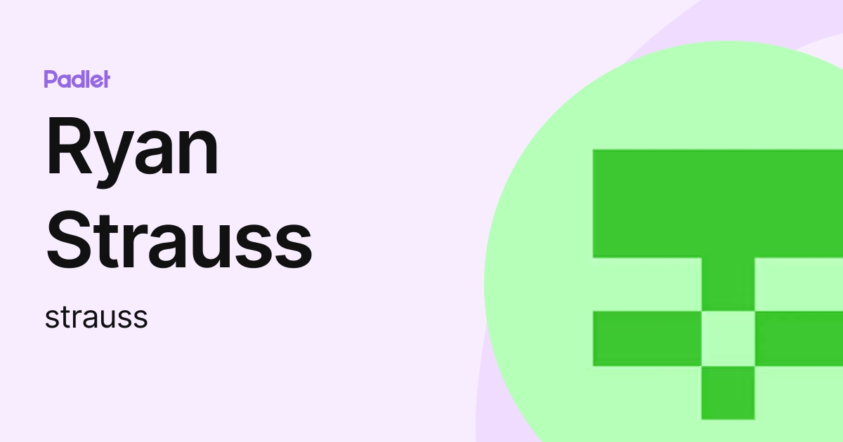 Ryan Strauss (strauss) profile | Padlet