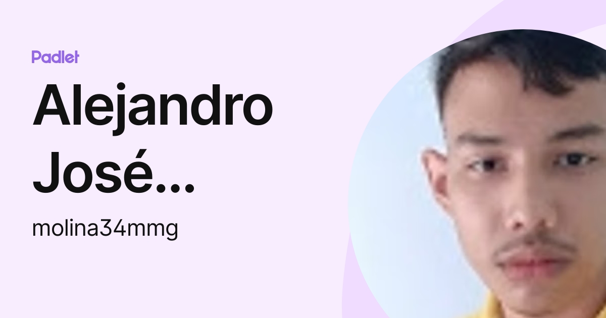 Alejandro José Molina Murillo (molina34mmg) profile | Padlet