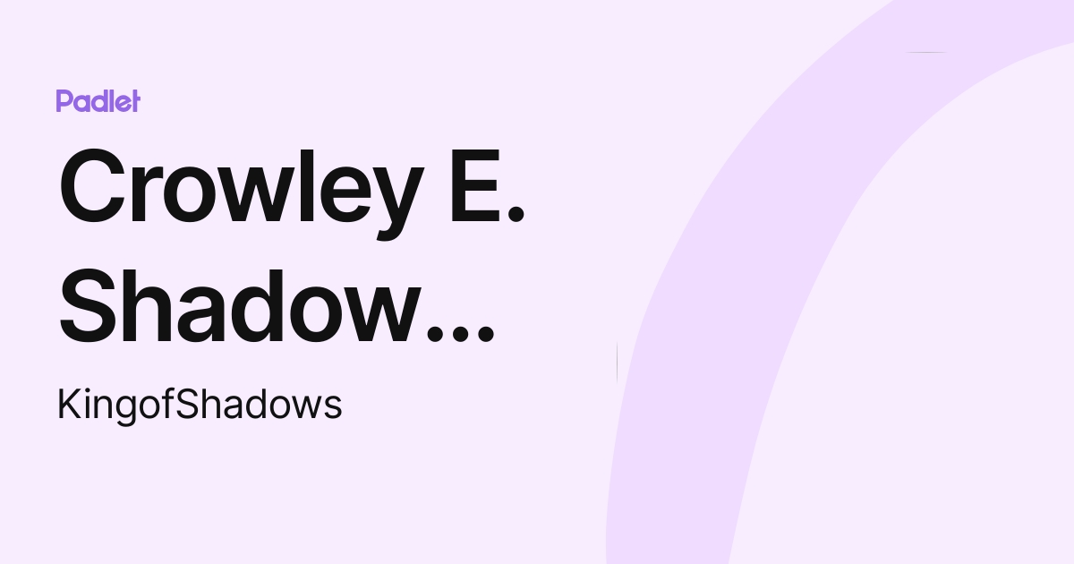 Crowley E. Shadowborne (KingofShadows) profile | Padlet