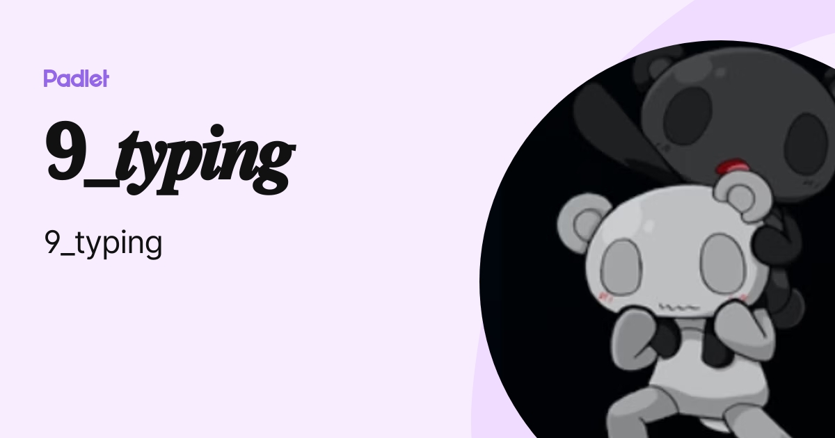 𝟗_𝒕𝒚𝒑𝒊𝒏𝒈 (9_typing) profile | Padlet