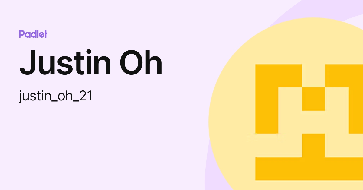 Justin Oh (justin_oh_21) profile | Padlet