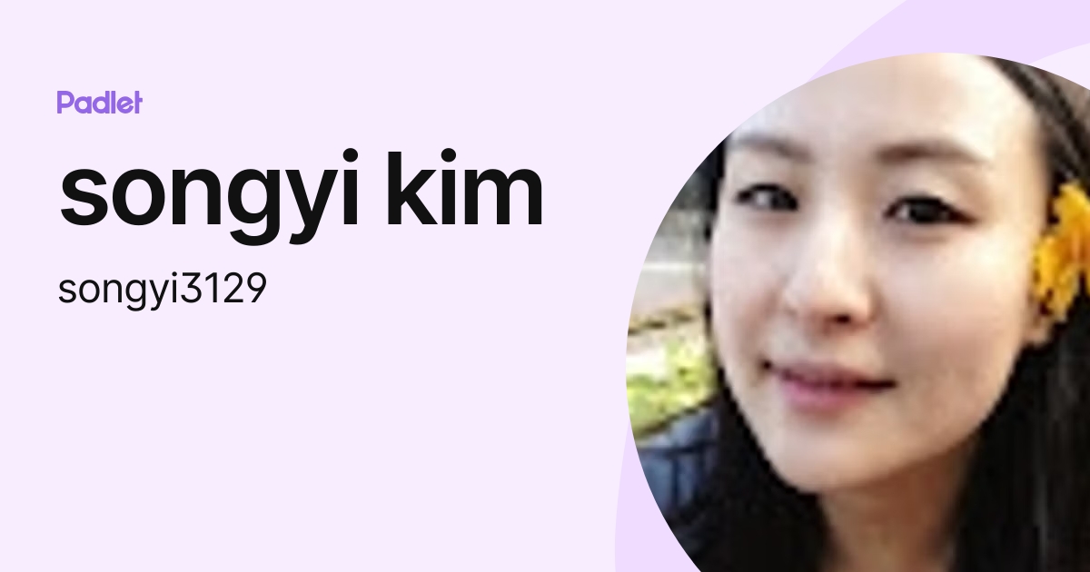 songyi kim (songyi3129) profile | Padlet
