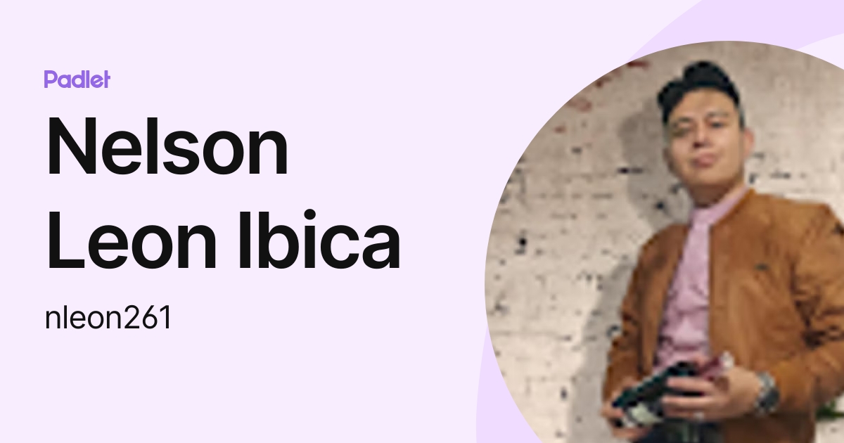 Nelson Leon Ibica (nleon261) profile | Padlet