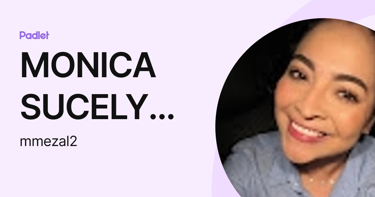 MONICA SUCELY MEZA LOPEZ (mmezal2) profile | Padlet