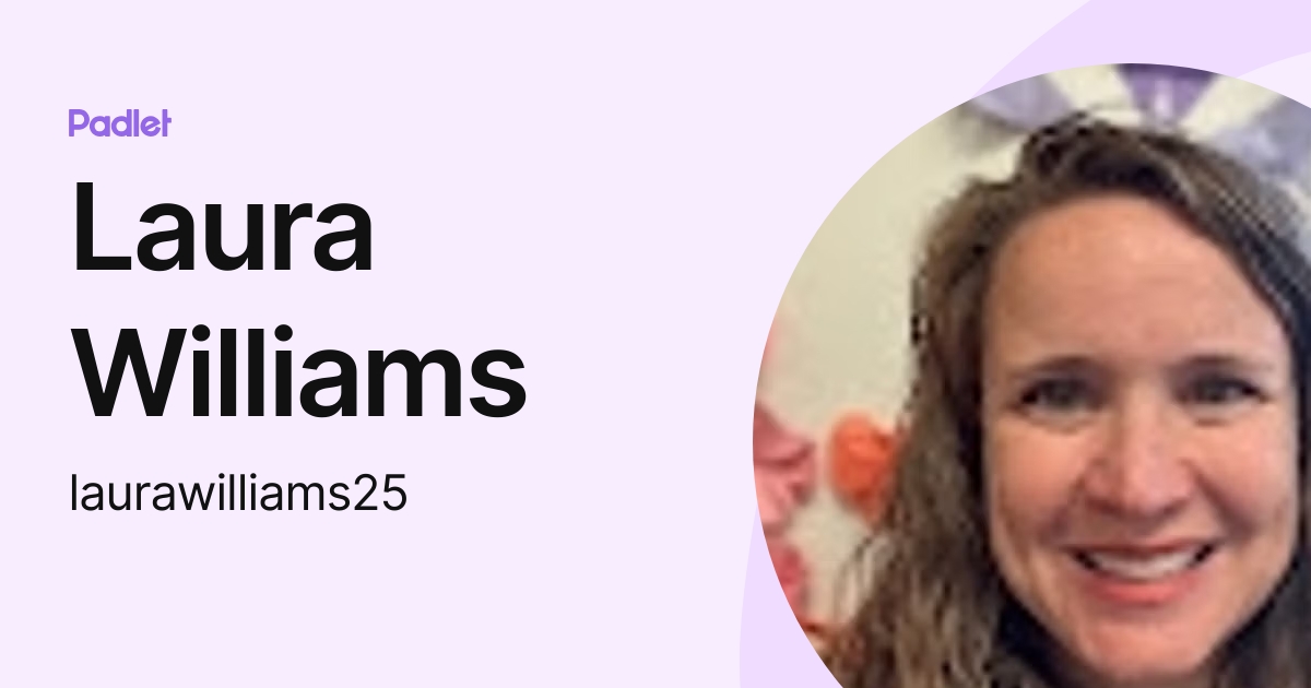 Laura Williams (laurawilliams25) profile | Padlet