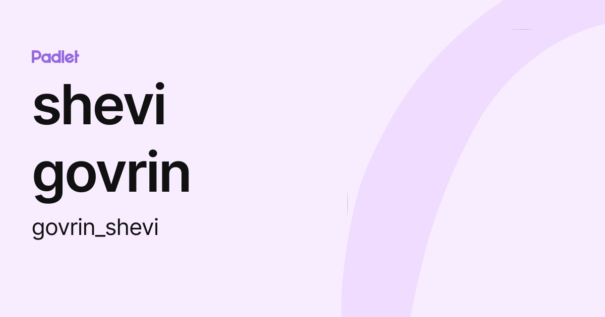 shevi govrin (govrin_shevi) profile | Padlet